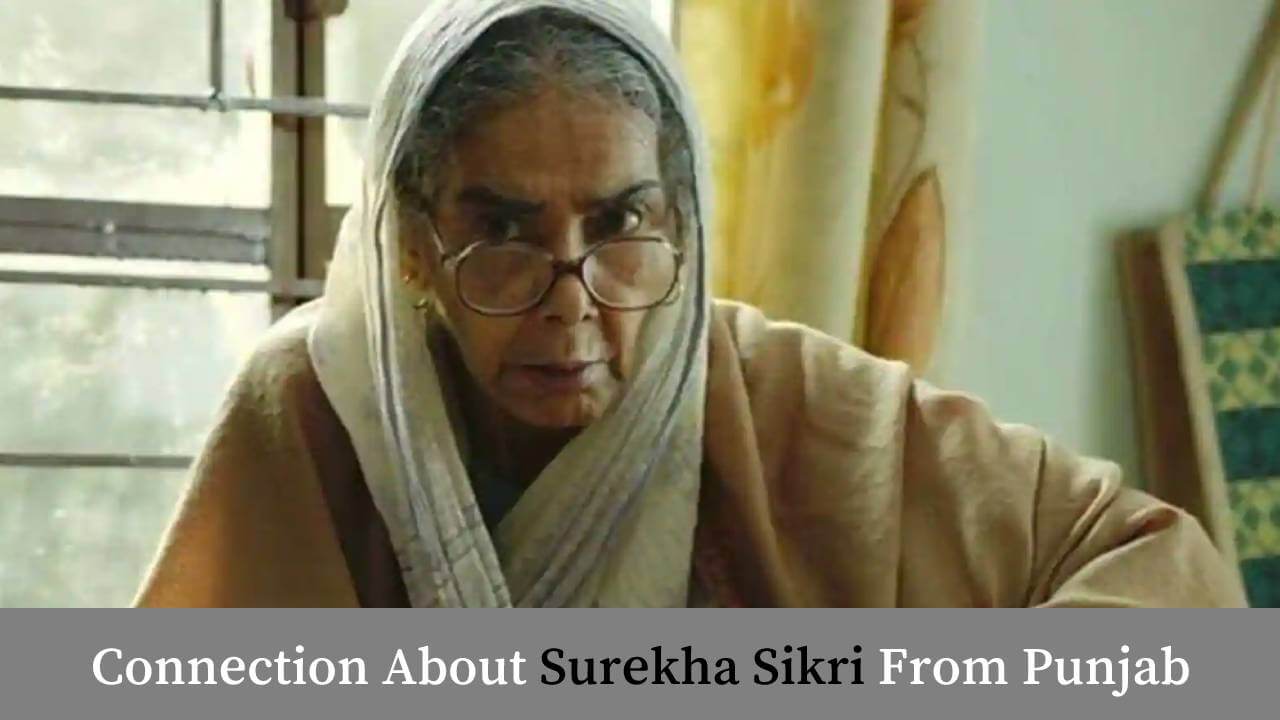 A Secret Connection Surekha Sikri From Punjab - Trend Punjabi