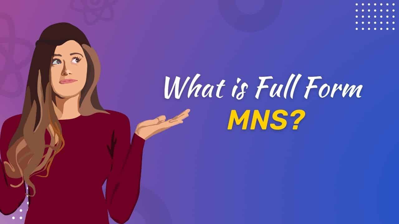 MNS Full Form Meaning MNS Stand For MNS Full Form Meaning MNS Stand For
